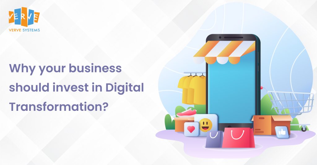 Why your Business Should Invest in Digital Transformation?
