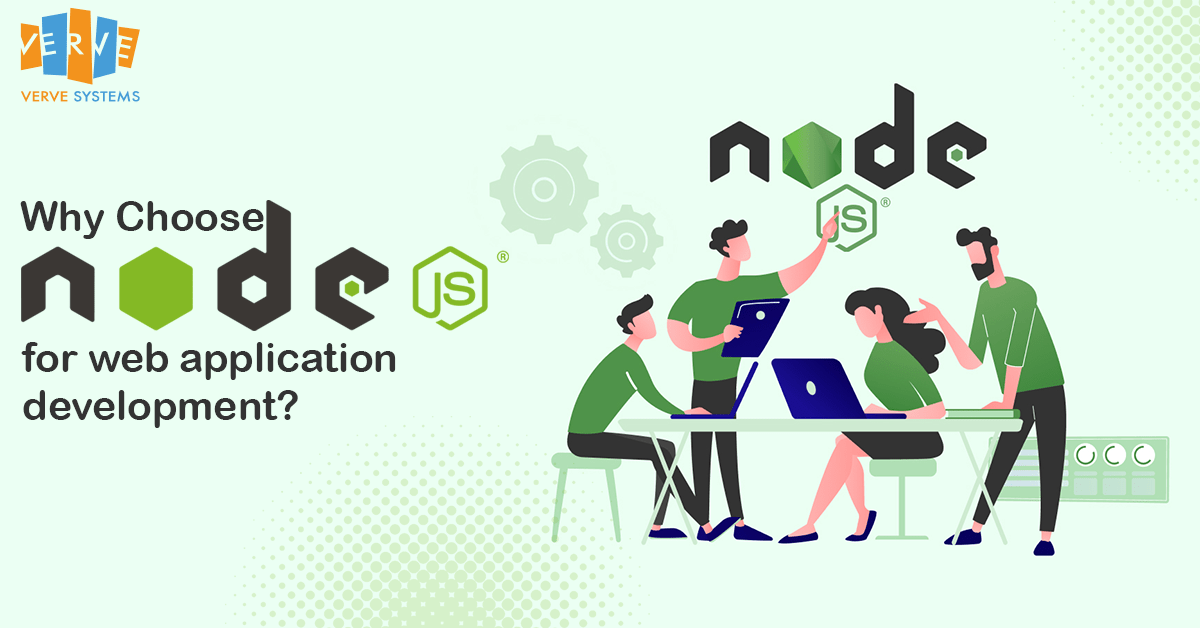 Why Choose Node.js For Web Application Development? | Verve Systems